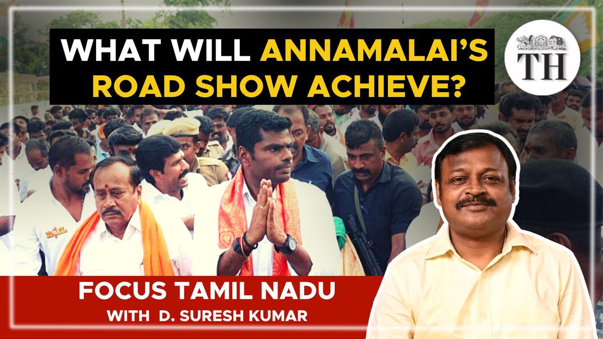 Focus Tamil Nadu | What will Annamalai’s road show achieve for BJP? - The Hindu